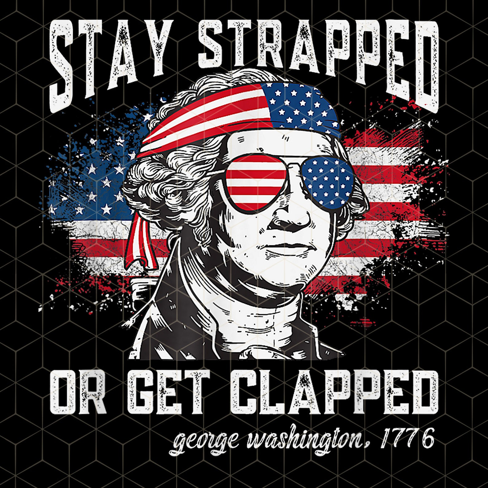 Stay Strapped or Get Clapped, George Washington, 4th of July T-shirt - Etsy