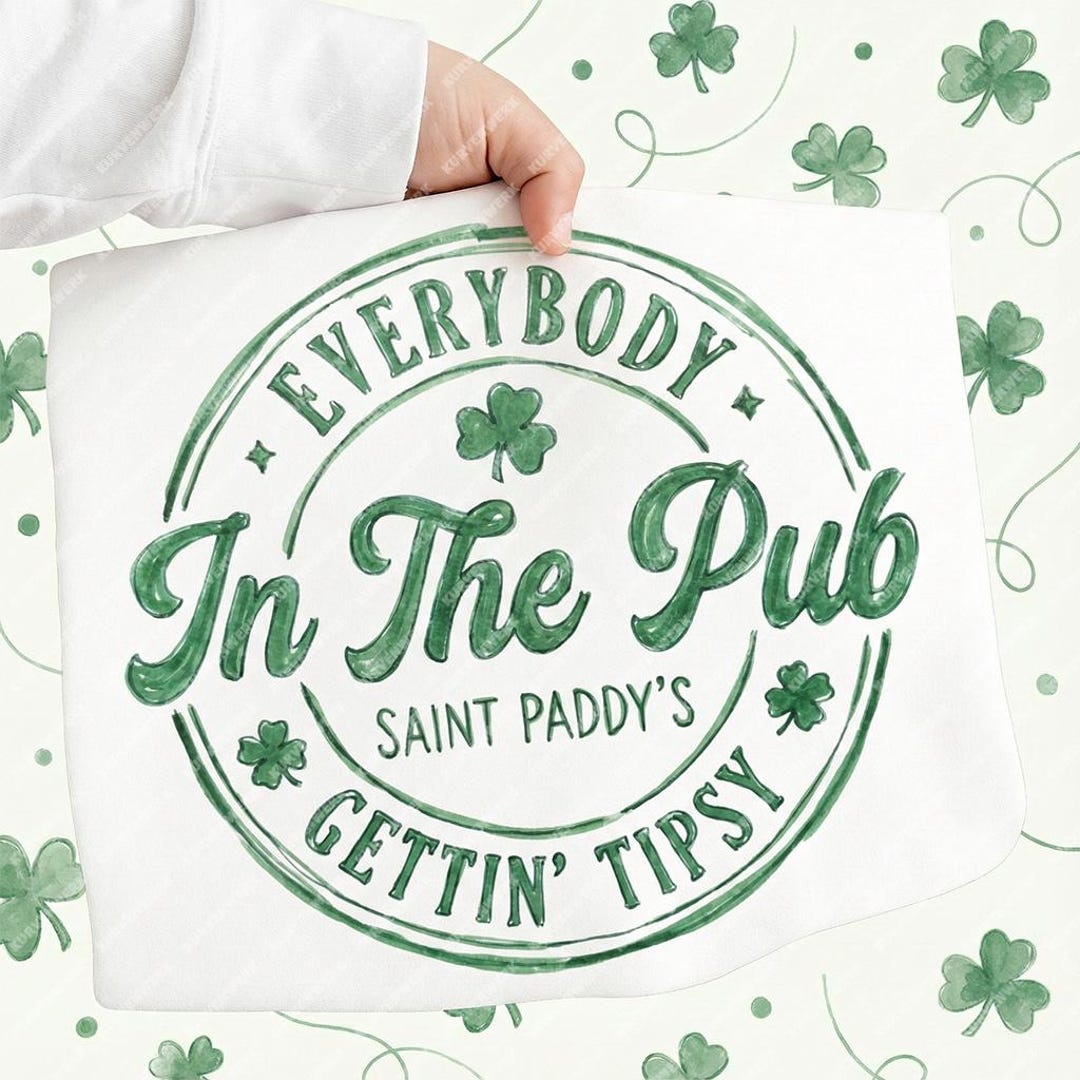 St Patrick’s Day PNG, Everybody in the Pub Gettin Tipsy PNG, Funny ...