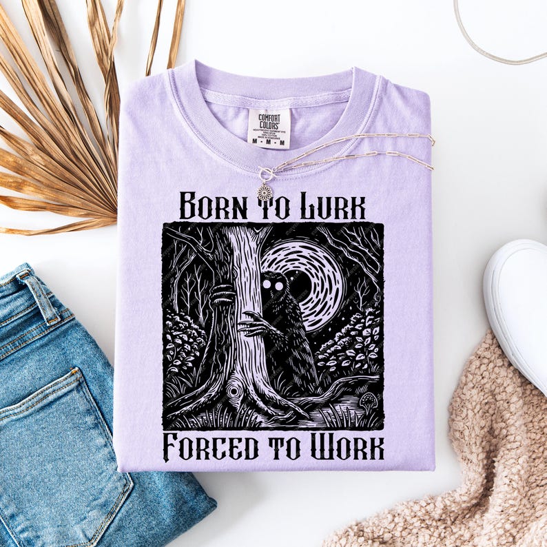 Born to Lurk Forced to Work SVG, Funny Gothic PNG, Snarky Dark Humor ...
