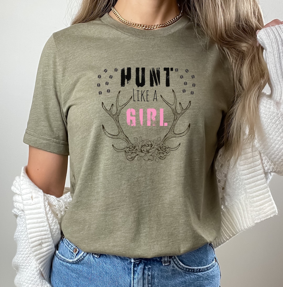 Hunt Like A Girl Tshirt, Hunting Girl Shirt, Gift for Hunter, Womens ...