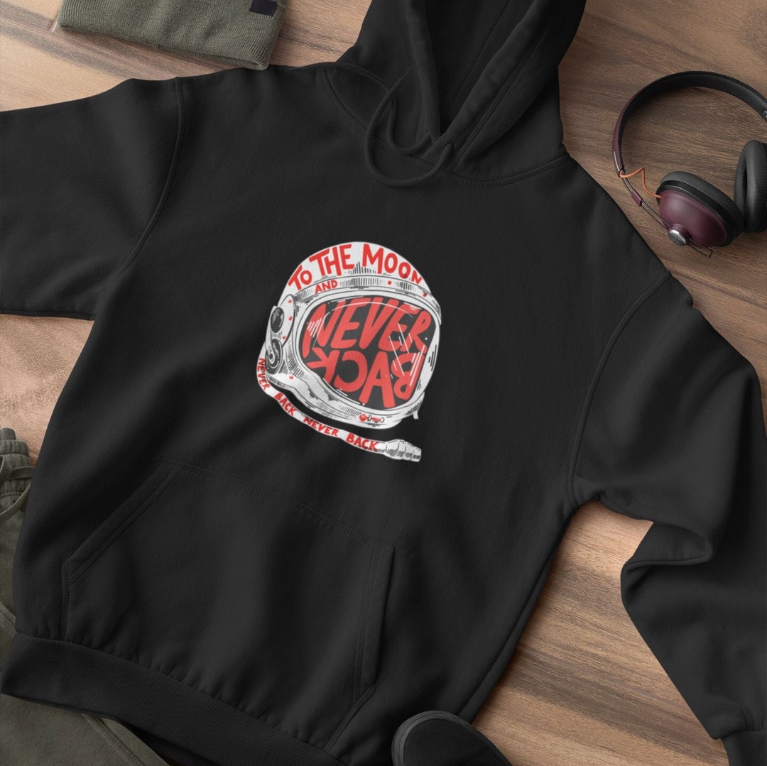 I Need More Space Hoodie, to the Moon and Never Back, Space Hoodie ...
