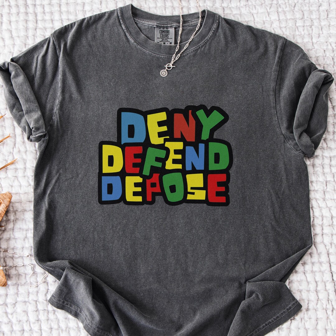 Deny Defend Depose Shirt, Comfort Colors Shirt, Deny Defend Depose T ...