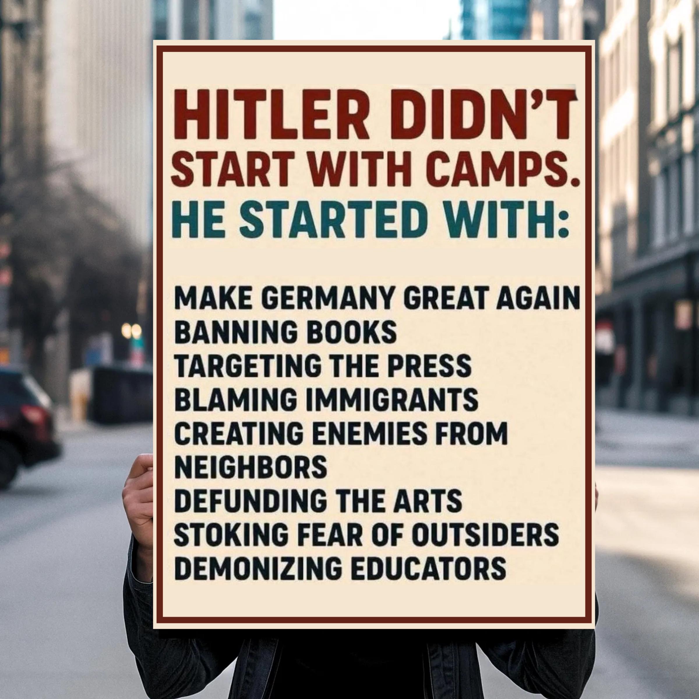 Hitler Didn't Start With Camps Political Protest Sign,anti Trump Sign ...