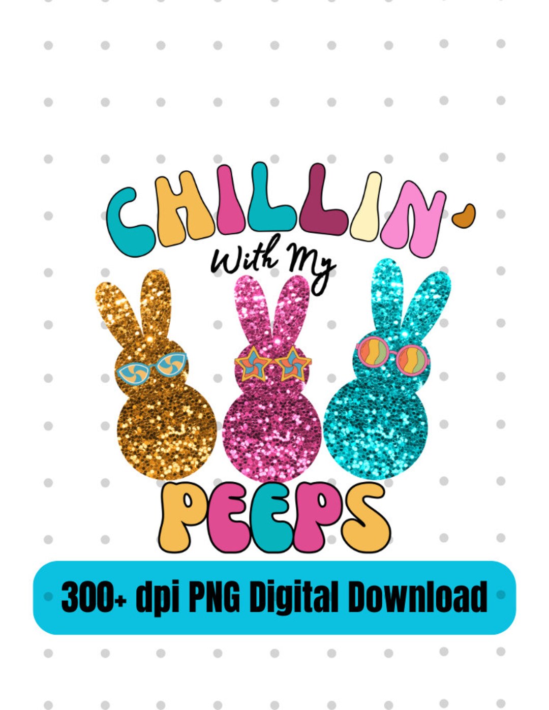 Chilli'n With My Peeps Png, Glitter Easter Bunny Png/retro Peep Faux ...