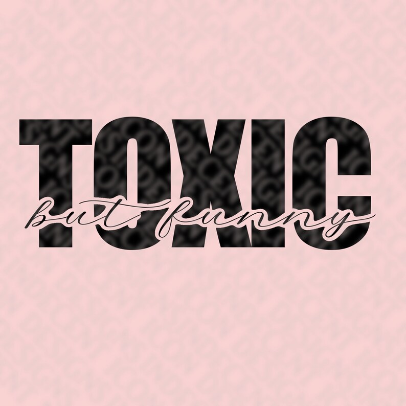 Toxic but Funny SVG PNG Digital - Etsy