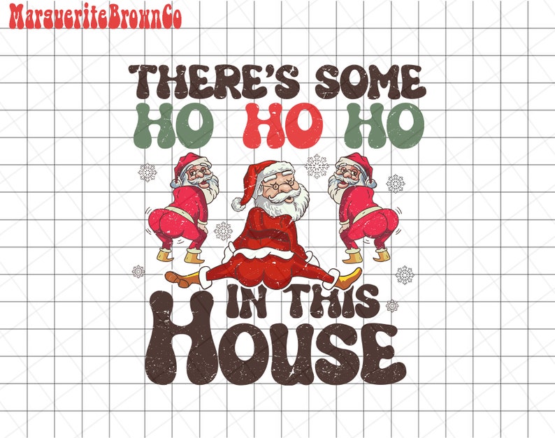 There's Some Ho Ho Ho in This House Png, Santa Claus Png, Funny Santa ...