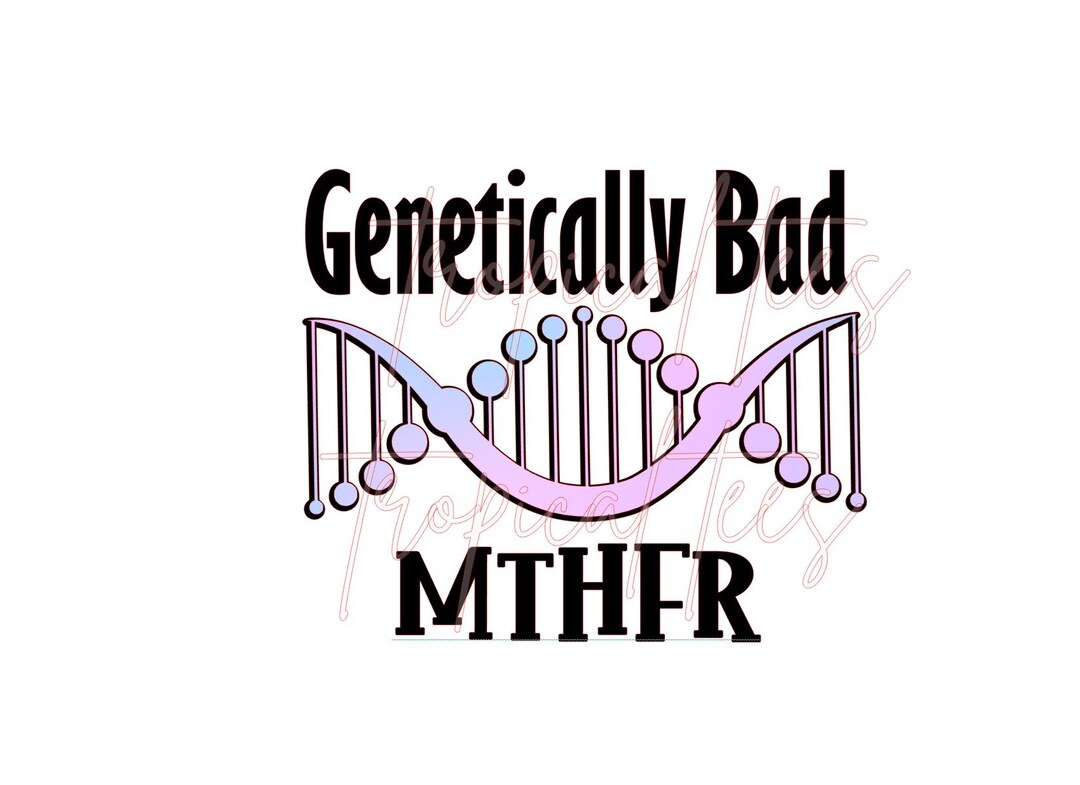 Genetically Bad MTHFR Png Tshirt DNA Design - Etsy