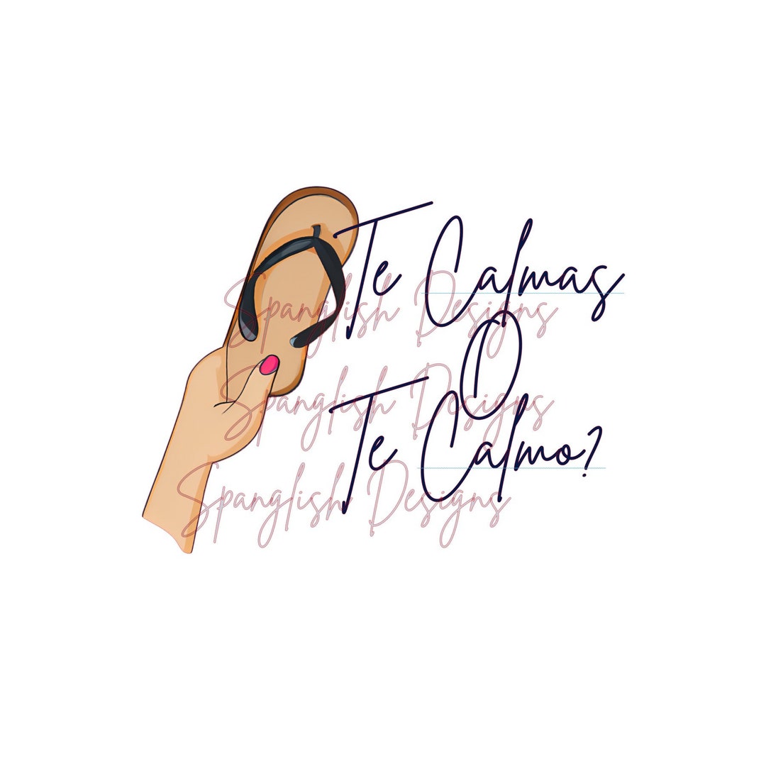Mexican Funny Latina Flip Flop Te Calmas O Te Calmo Chancla PNG Diseño ...