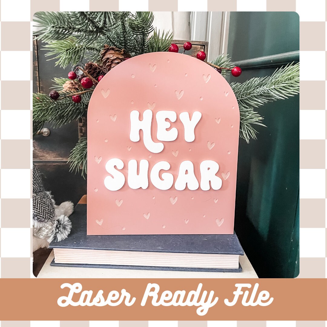Digital Download | Hey Sugar Arch Sign SVG File | Valentines Sign File ...