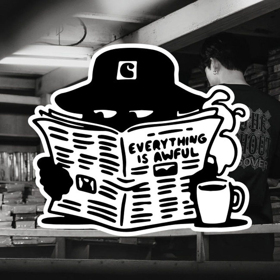 Carhartt WIP Everything is Awful Sticker Premium Waterproof Vinyl for ...