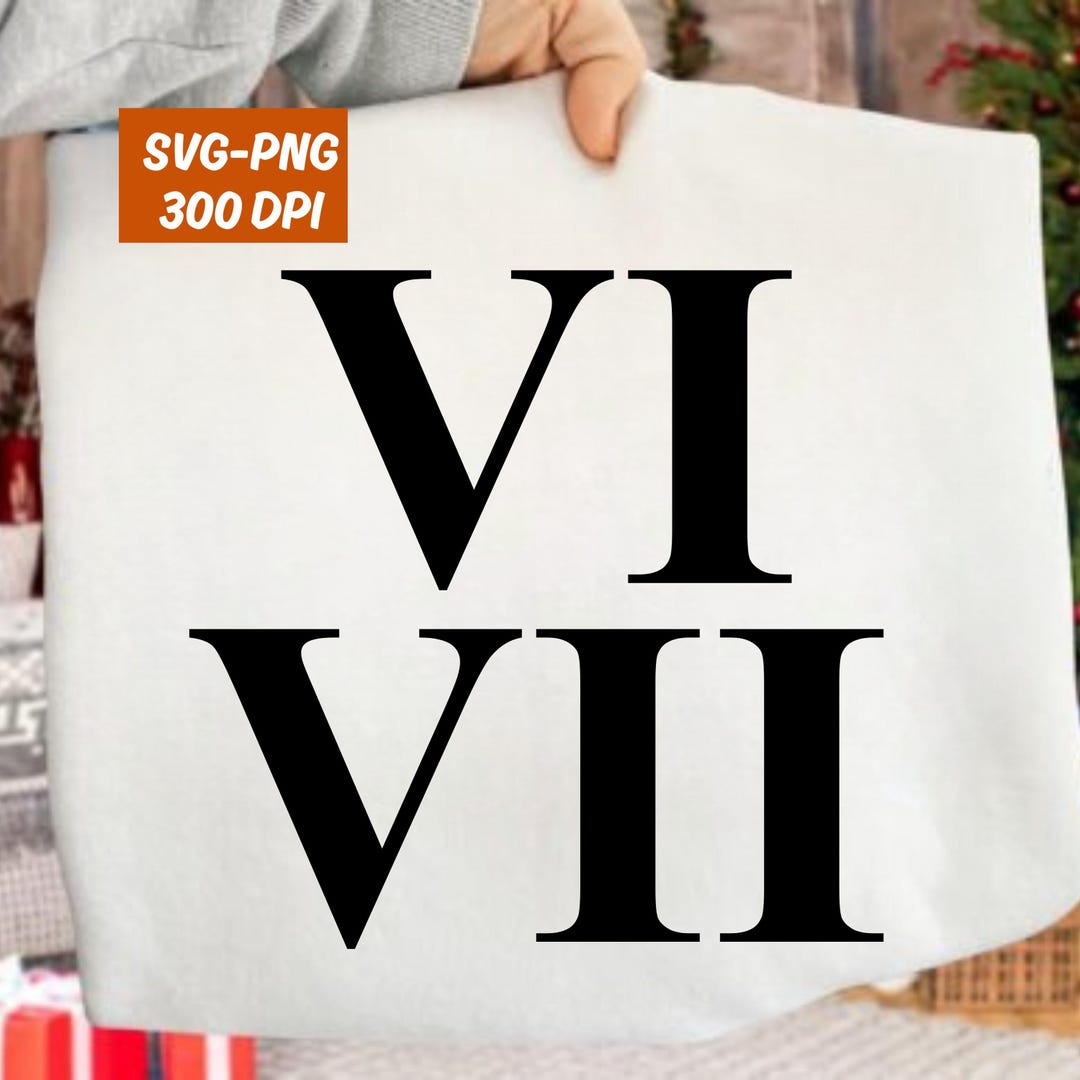 VI VII Roman Numerals Svg Png, Six Seven Funny Meme Birthday Shirt ...