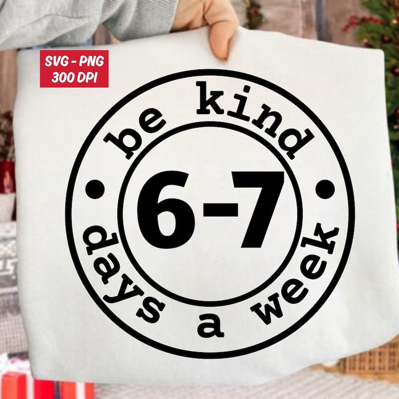 Be Kind 6 7 Days a Week - Etsy