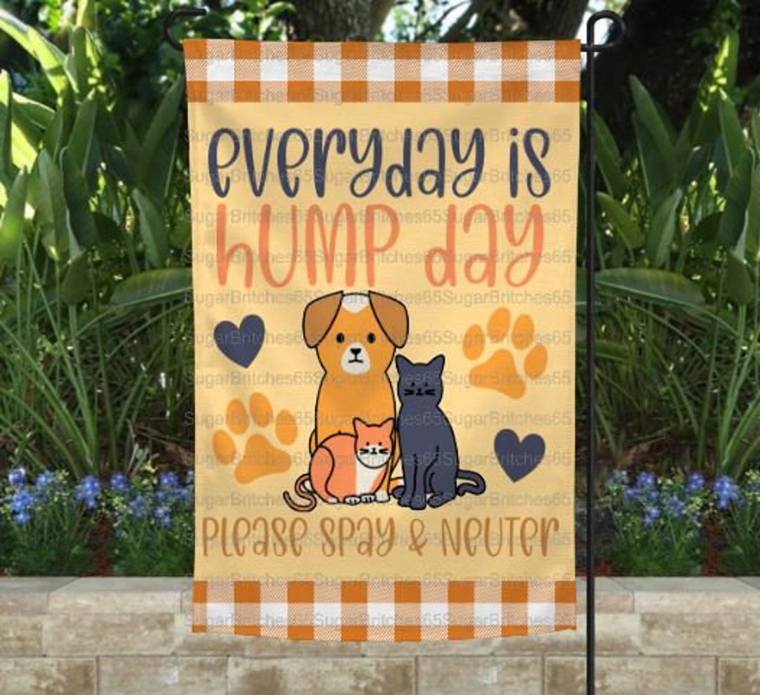 Every Day is Hump Day Spay and Neuter Dog Flag Dog Decor - Etsy