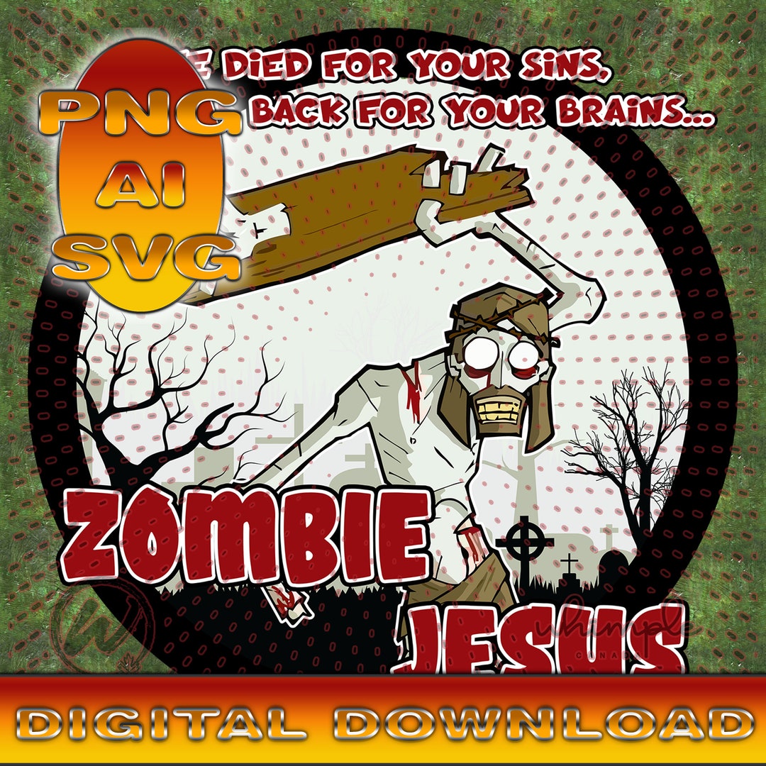 Zombie Jesus, Easter SVG, Adult Humor, Funny PNG, Faith & Beliefs ...