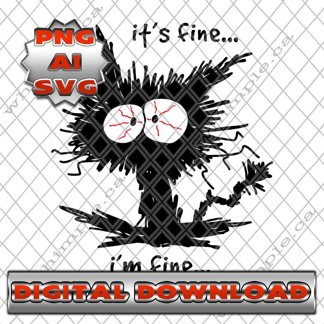 It's Fine, Everything is Fine, Frazzled Cat, Stressed Cat, I'm Fine ...