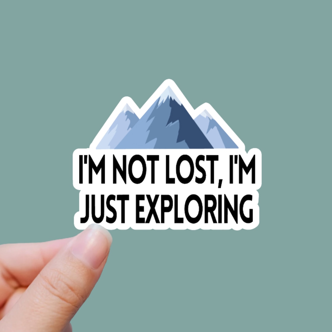 I'm Not Lost I'm Just Exploring Sticker, Explore Sticker, Nature ...