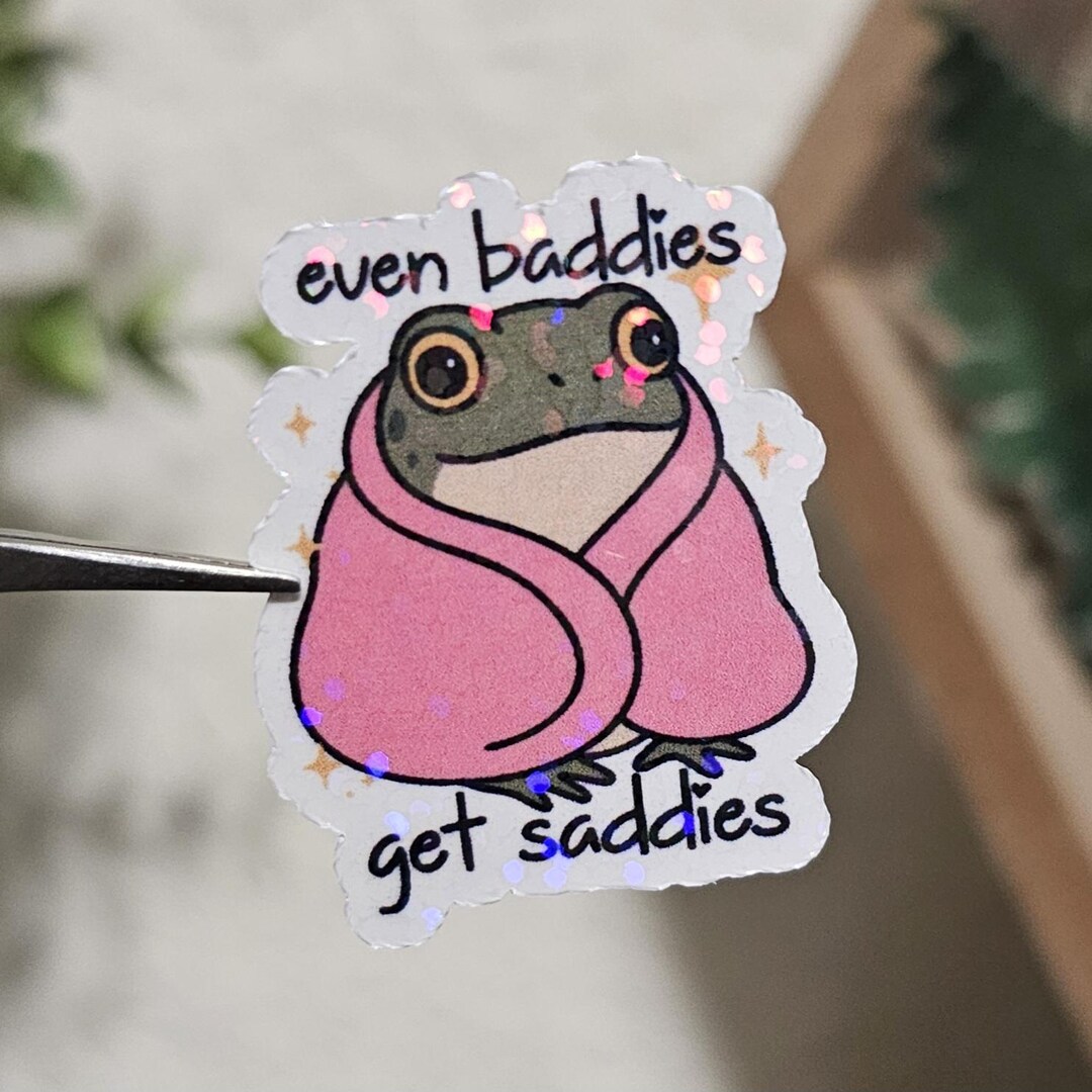 Even Baddies Get Saddies Frog Sticker – Funny Anti-social Meme – Cute ...