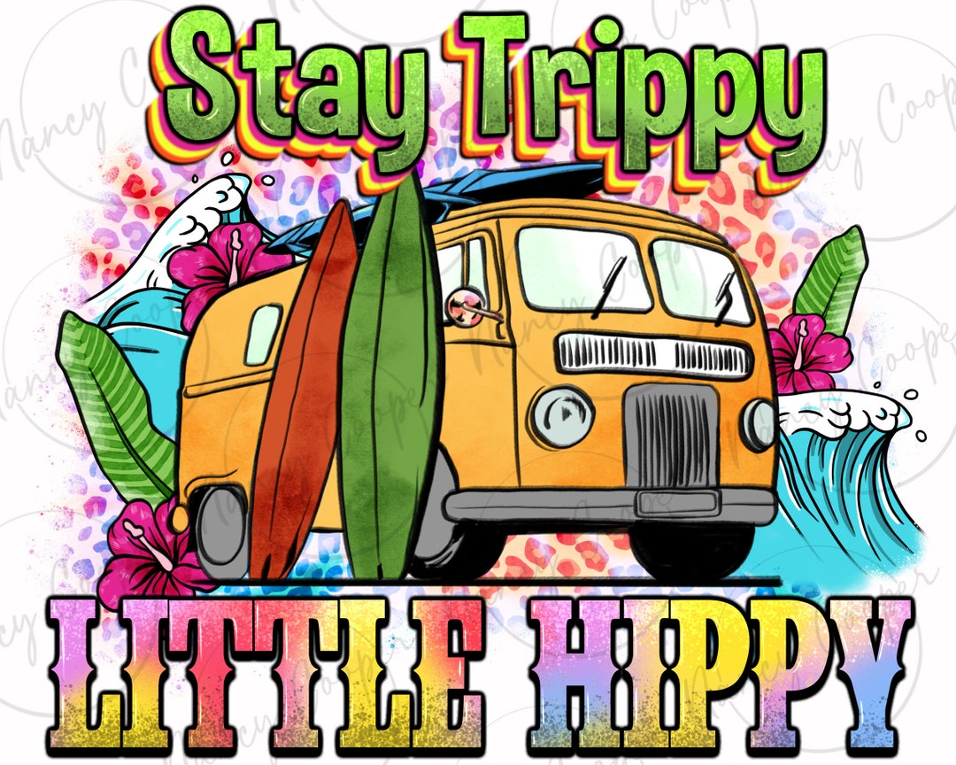 Stay Trippy Little Hippy Png Sublimation Design Download, Summer Vibes ...