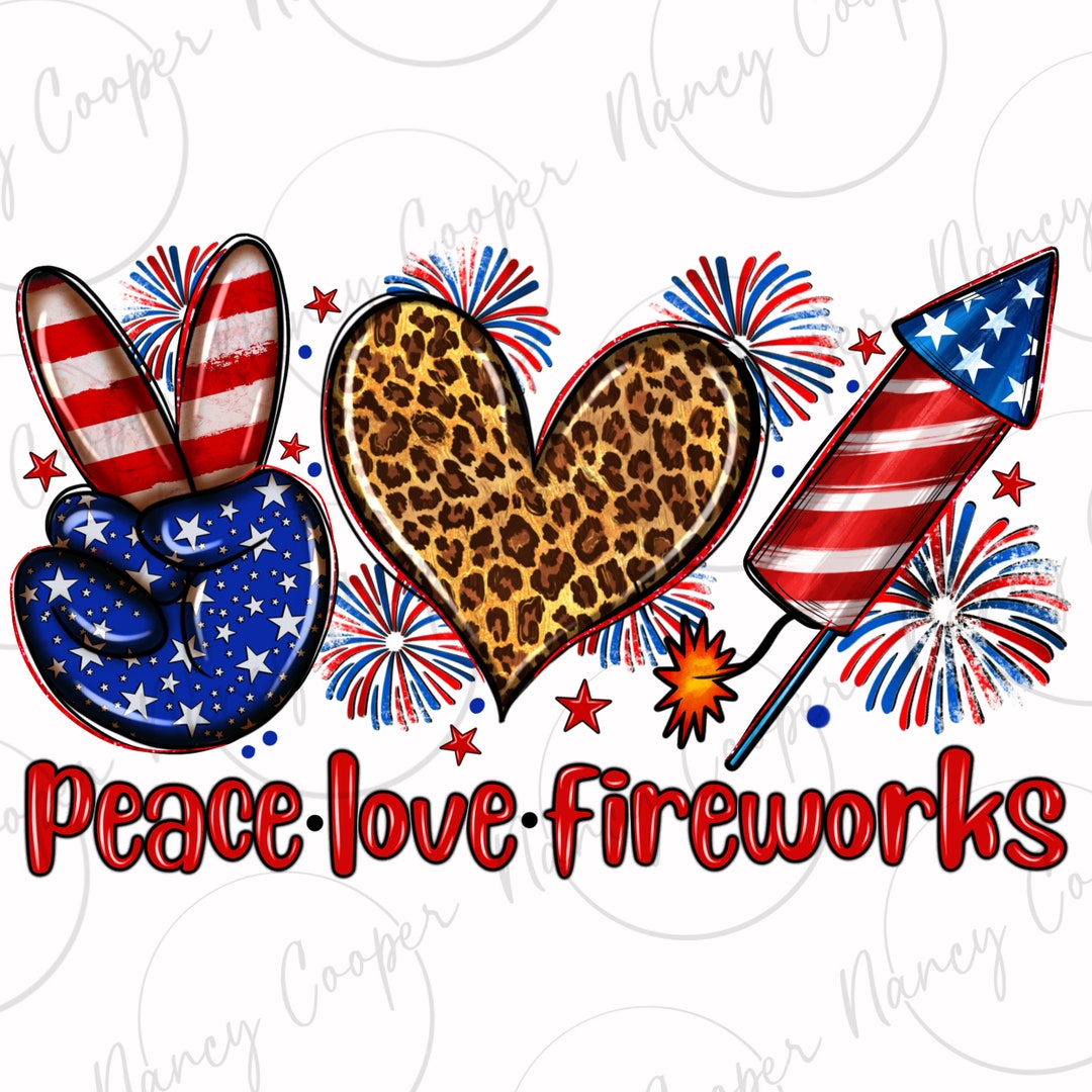 Peace Love Fireworks Png Sublimation Design Download, 4th of July Png ...