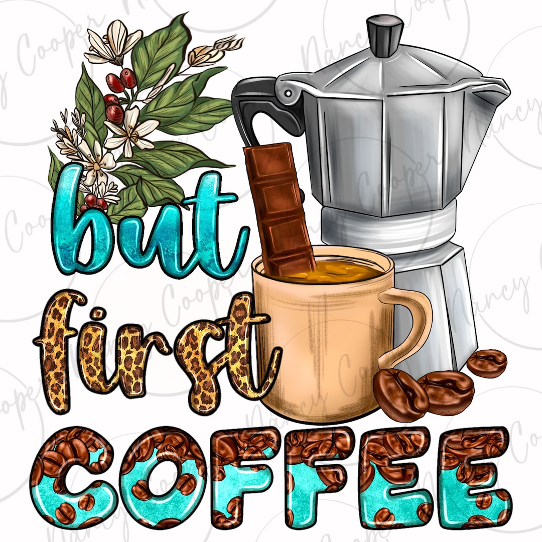 But First Coffee Png Sublimation Design Download, Coffee Beans Png ...