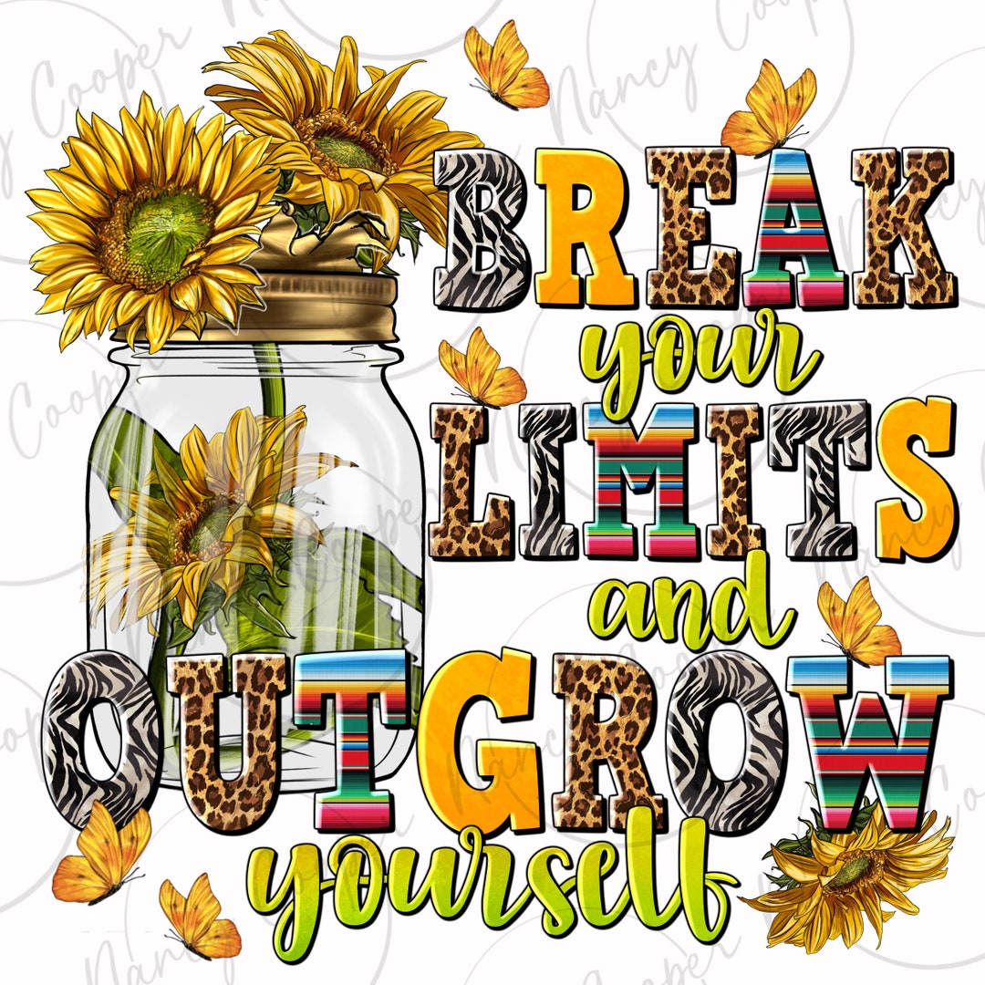 Break Your Limits and Outgrow Yourself Png Sublimation Design Download ...