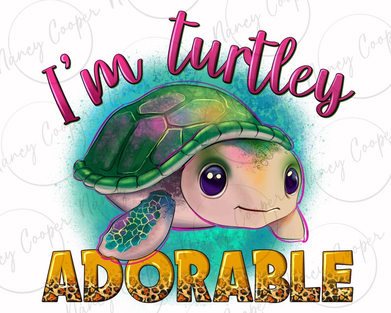 I'm Turtley Adorable Png Sublimation Design Download, Cute Turtle Png ...