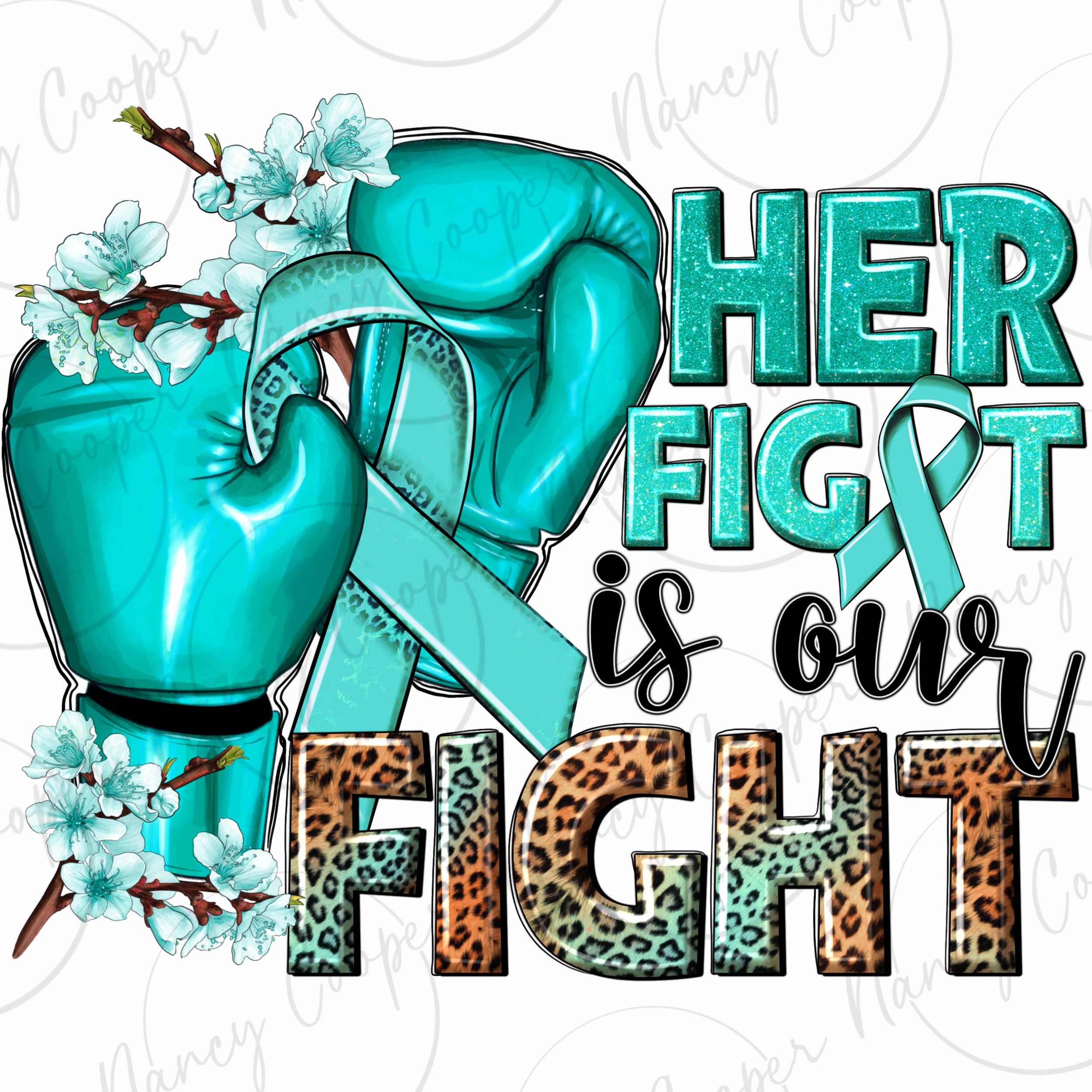 Her Fight is Our Fight Ovarian Cancer Teal Ribbon Png Sublimation ...