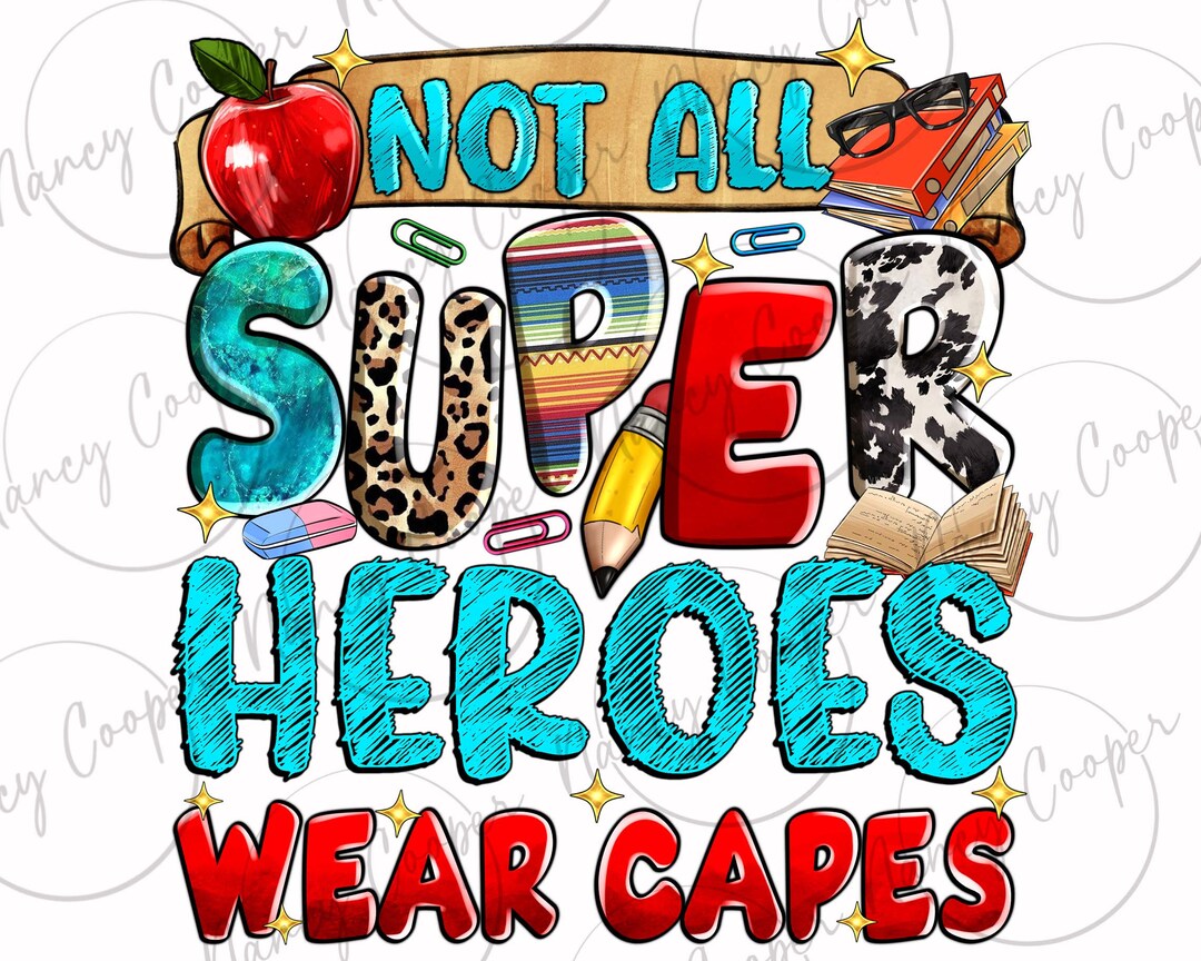 Not All Super Heroes Wear Capes Png Sublimation Design Download ...