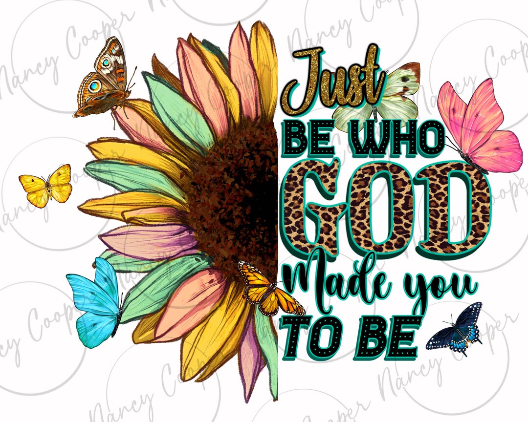Just Be Who God Made You to Be Png Sublimation Design Download ...