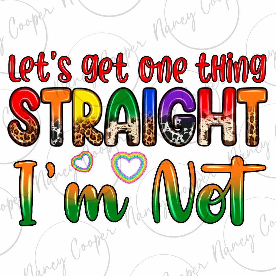 Let's Get One Thing Straight I'm Not Png Sublimation Design Download ...