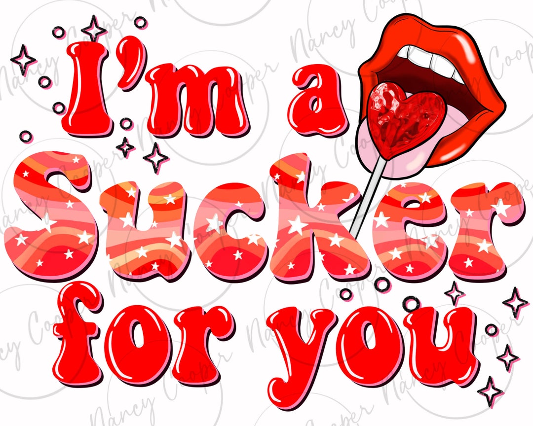 I'm a Sucker for You Valentines the Day Png Sublimation Design Download ...
