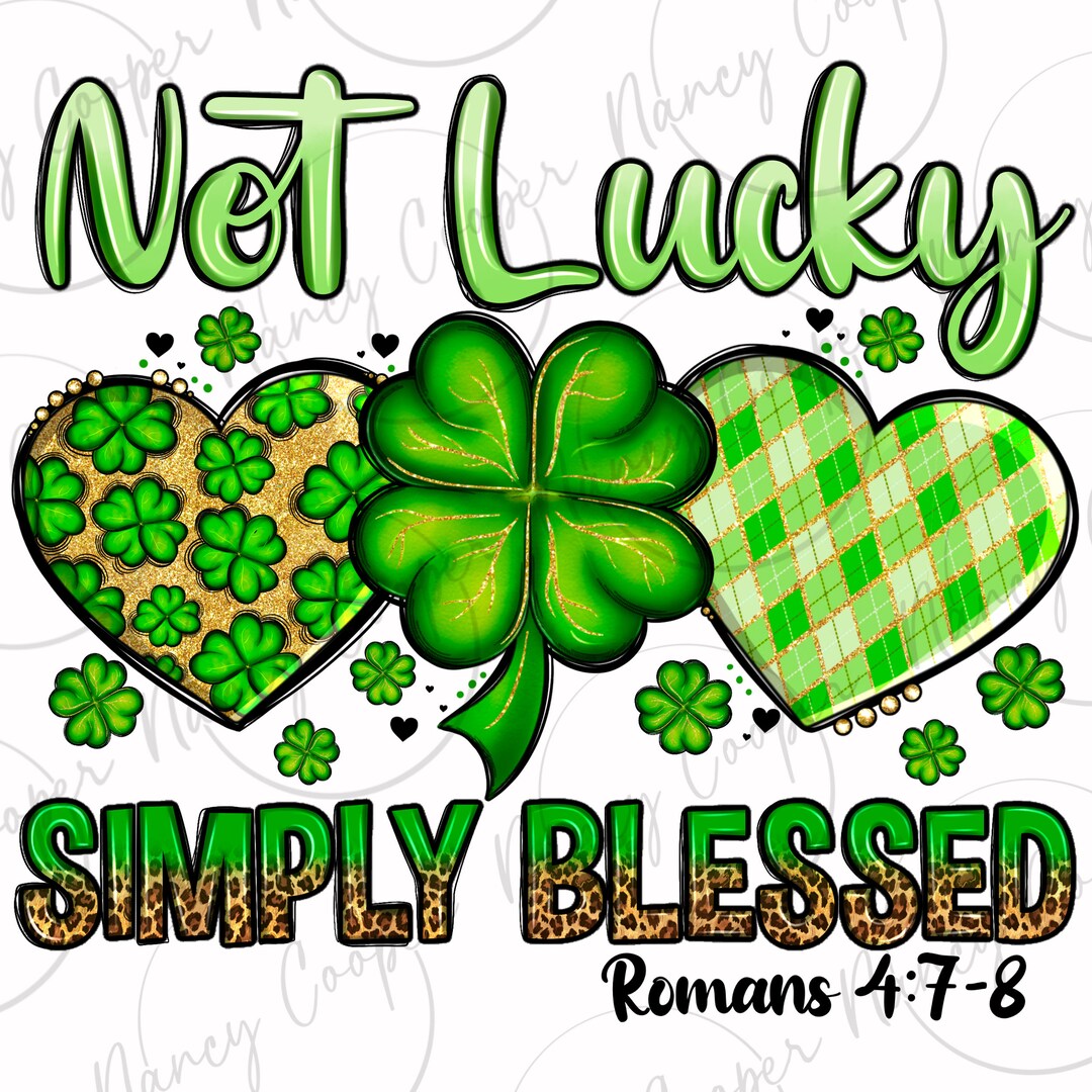 Not Lucky Simply Blessed St. Patrick's Day Png Sublimation Design ...