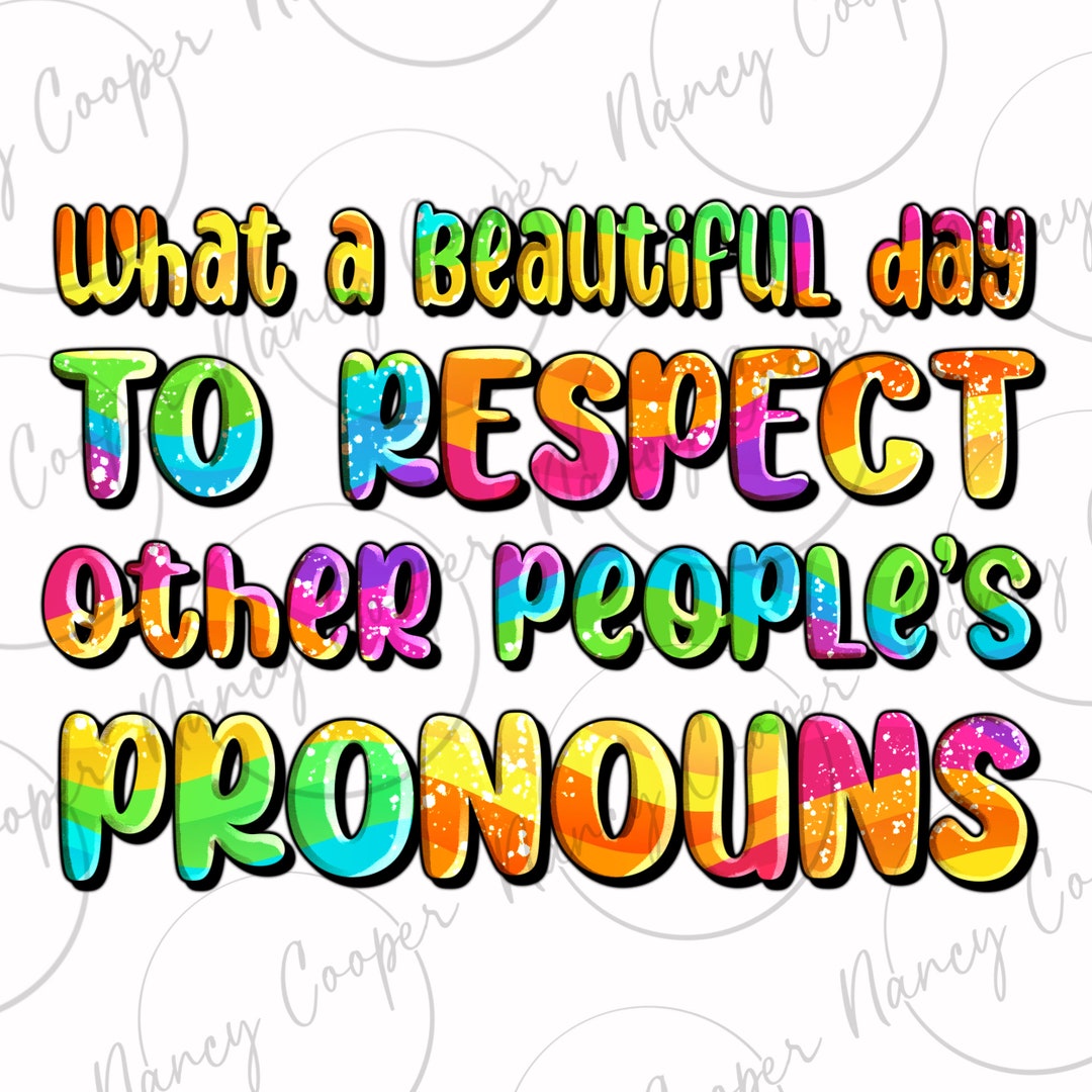 What a Beautiful Day to Respect Other Peoples Pronouns LGBTQ Png, Pride ...