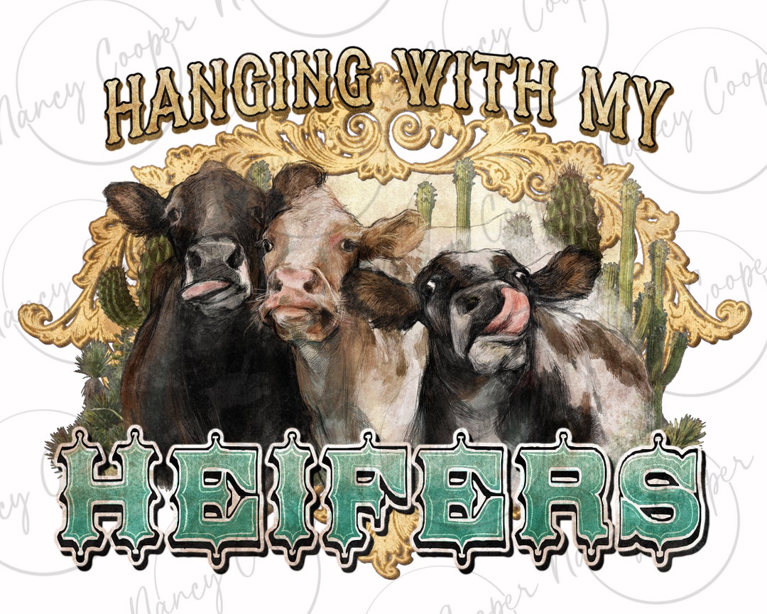 Hanging With My Heifers Png Sublimation Design Download, Heifer Cows ...