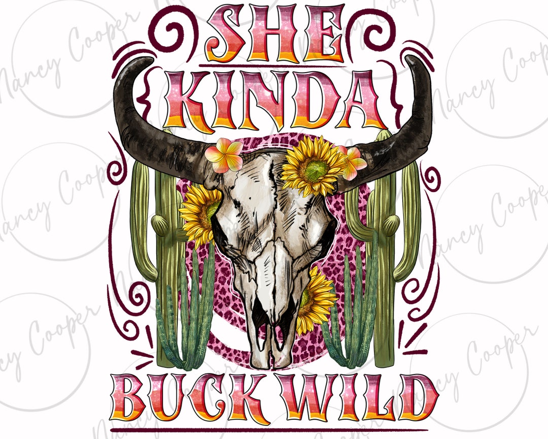 She Kinda Buck Wild With Bull Skull Png Sublimation Design Download ...