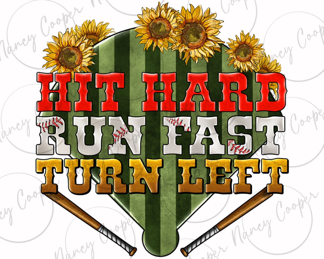 Hit Hard Run Fast Turn Left Png Sublimation Design Download, Baseball ...