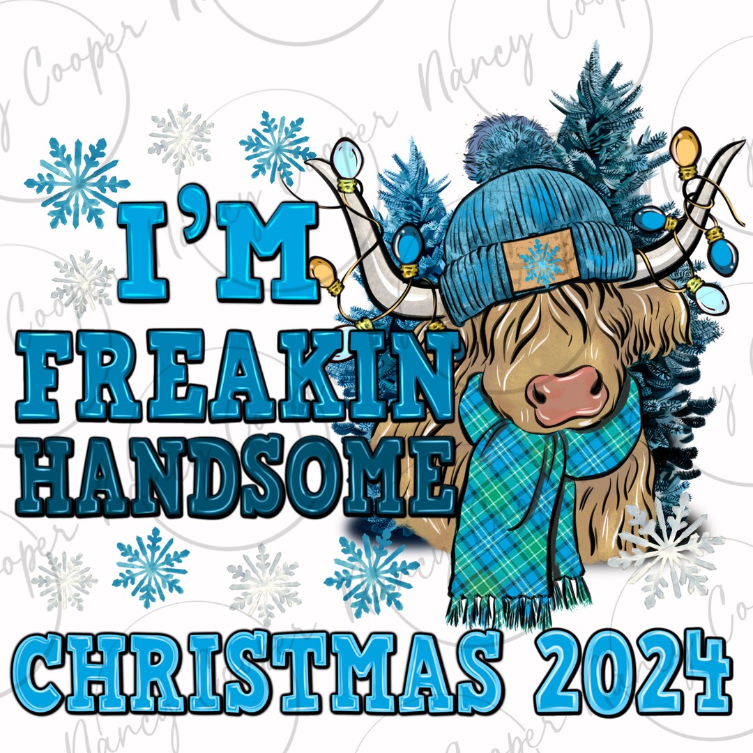 I'm Freaking Handsome Christmas 2024 Png Sublimation Design Download ...