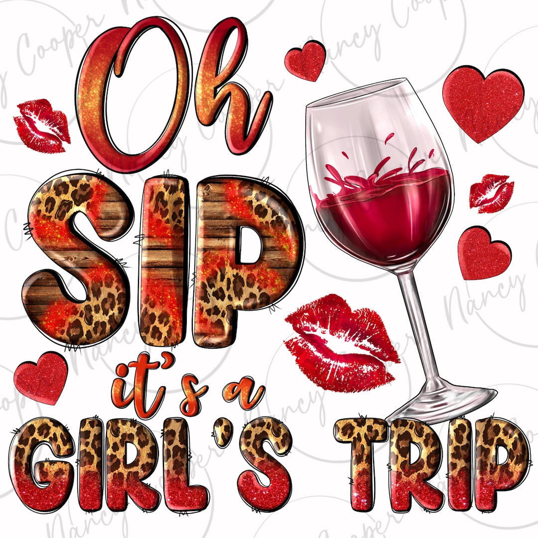 Oh Sip It's a Girl's Trip Png Sublimation Design Download, Girls Trip ...