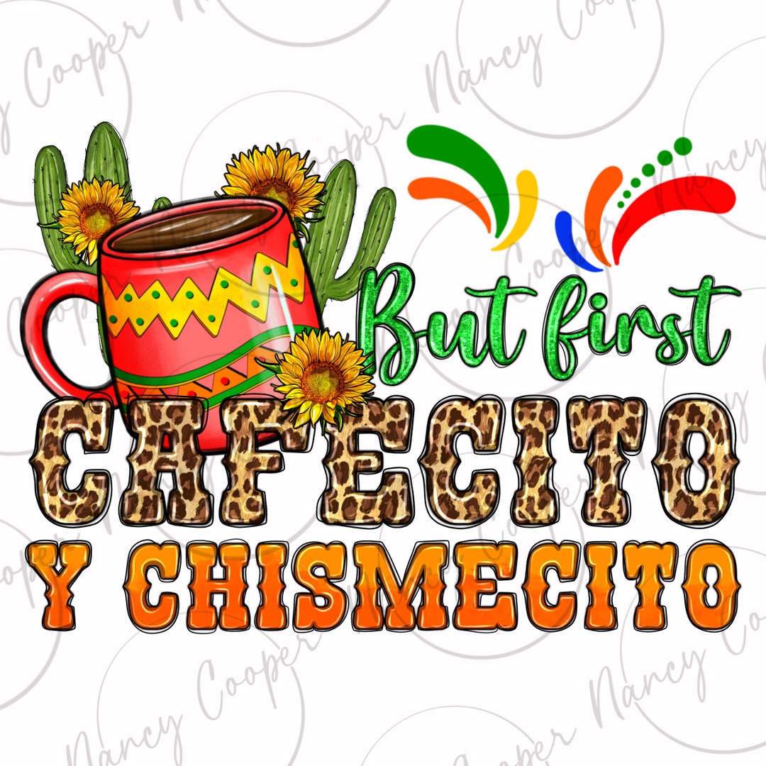 But First Cafecito Y Chismecito Png Sublimation Design Download, Cinco ...