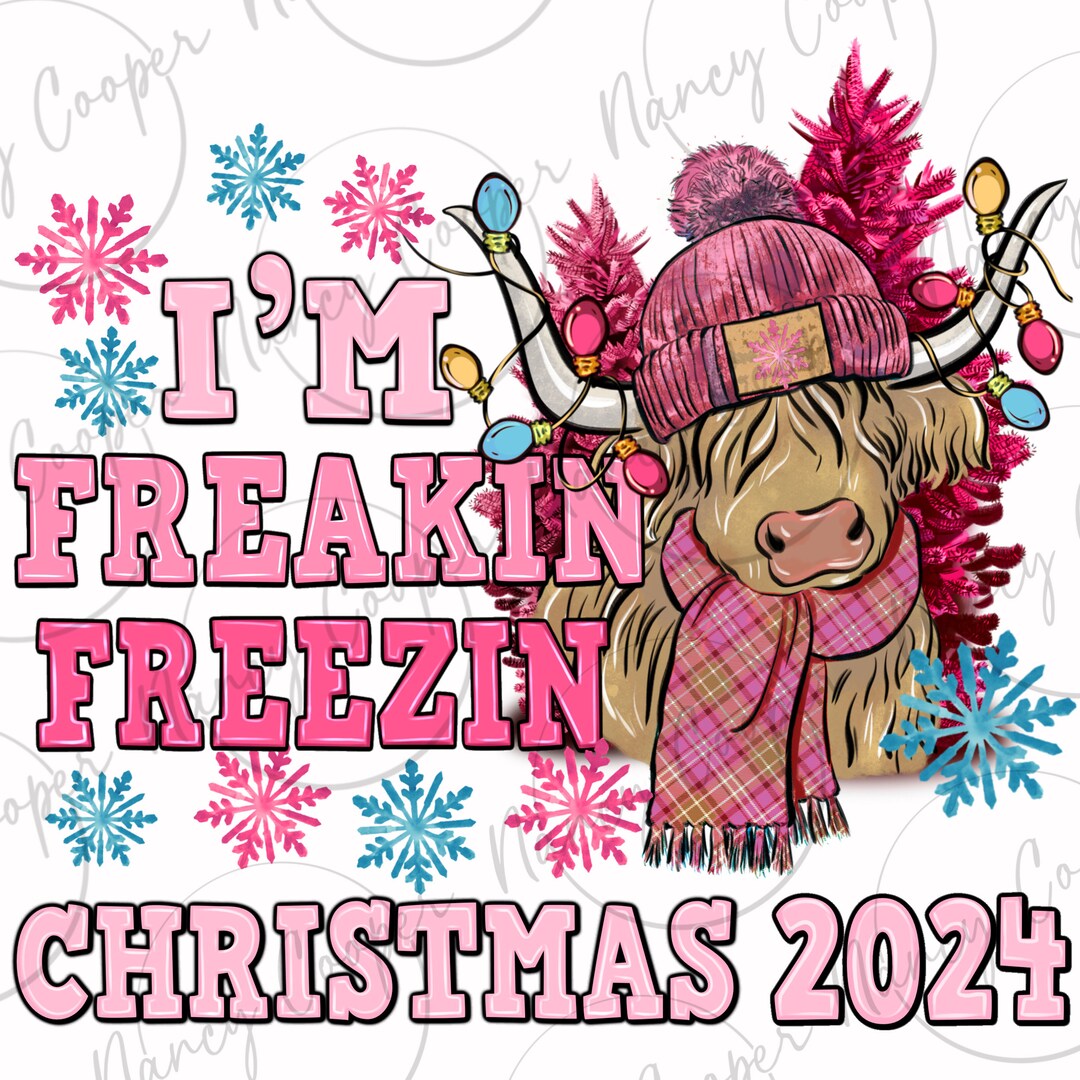 I'm Freaking Freezing Christmas 2024 Png Sublimation Design Download ...
