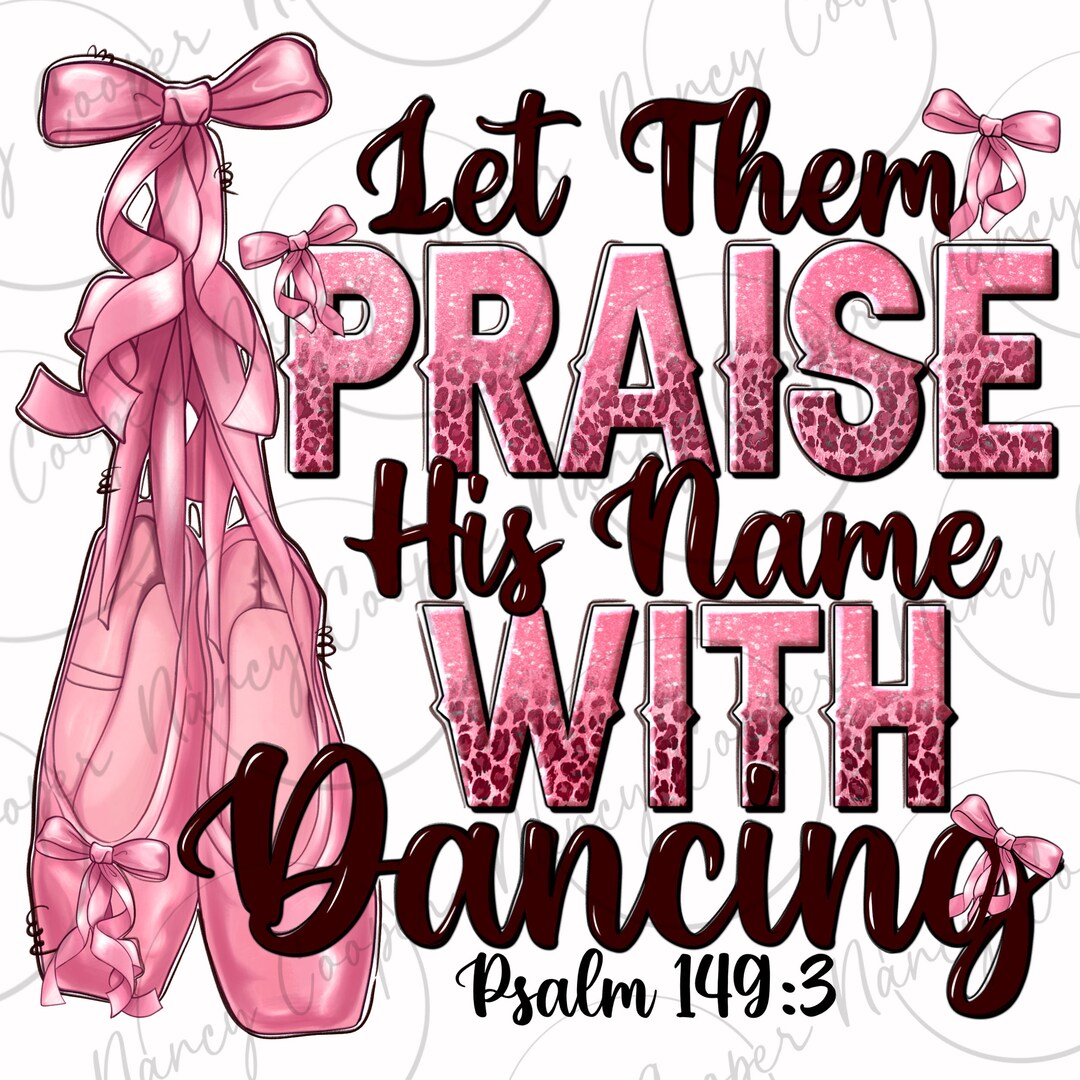 Let Them Praise His Name With Dancing Png, Dance Life Png, Bible Verse ...