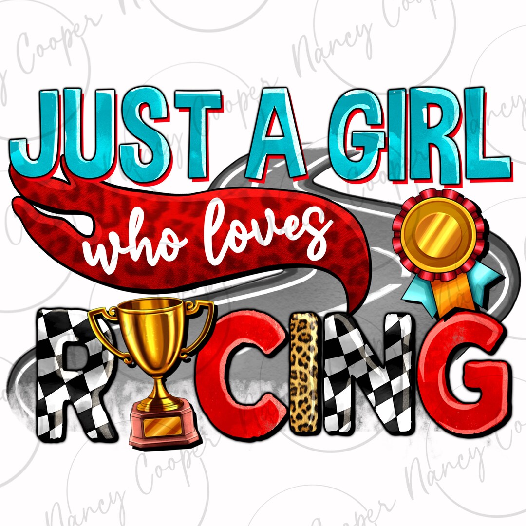 Just a Girl Who Loves Racing Png Sublimation Design Download, Race Girl ...