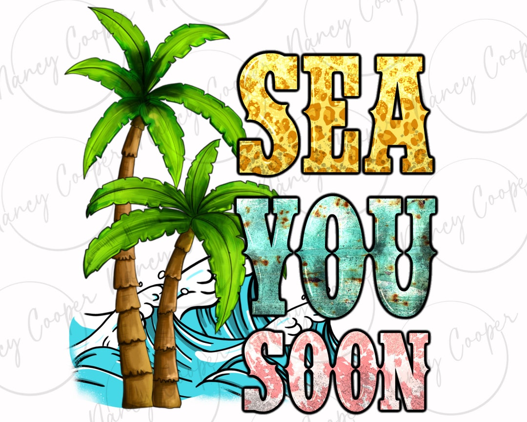 Sea You Soon Png Sublimation Design Download, Hello Summer Png, Summer ...