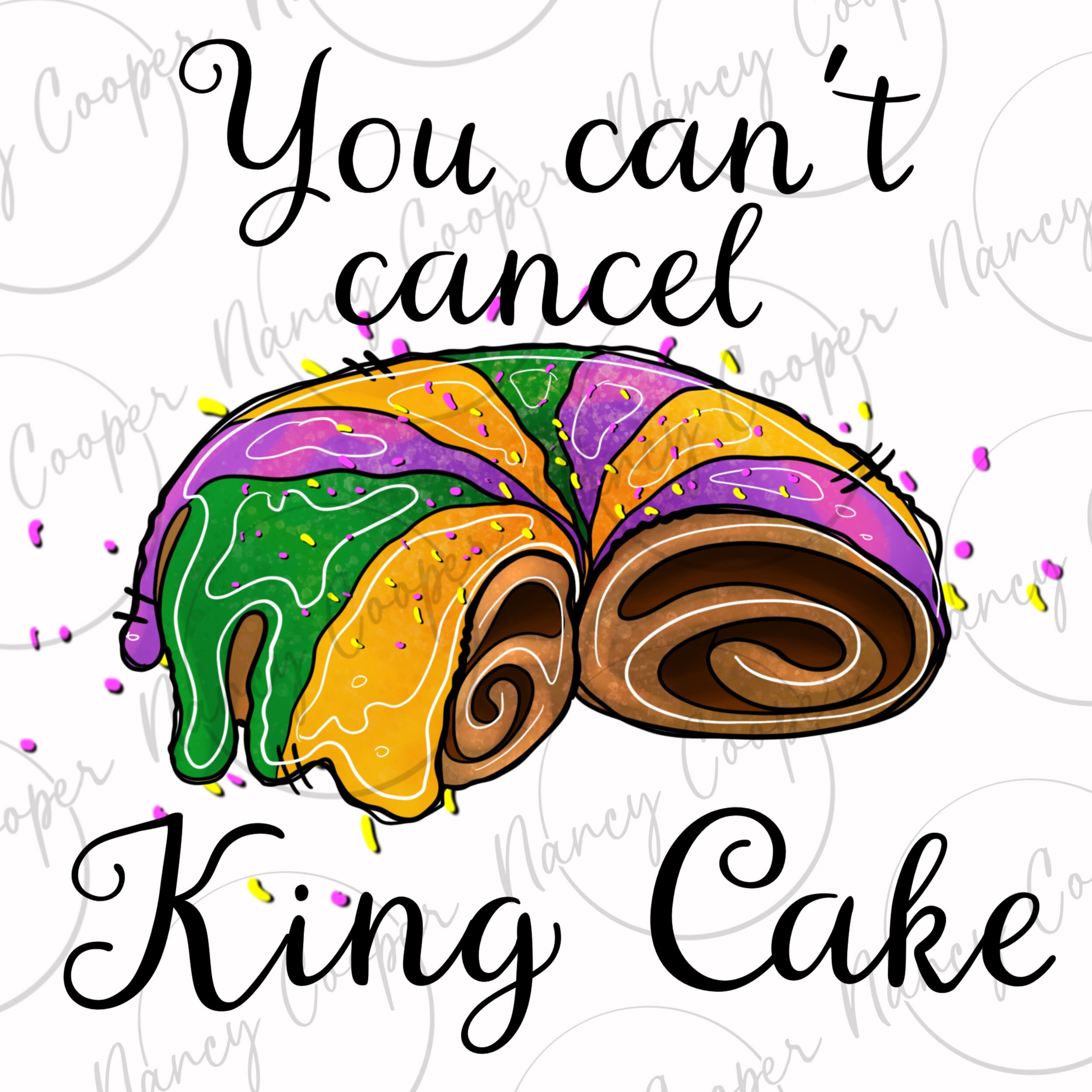 You Can't Cancel King Cake Png Sublimation Design Download, Happy Mardi ...