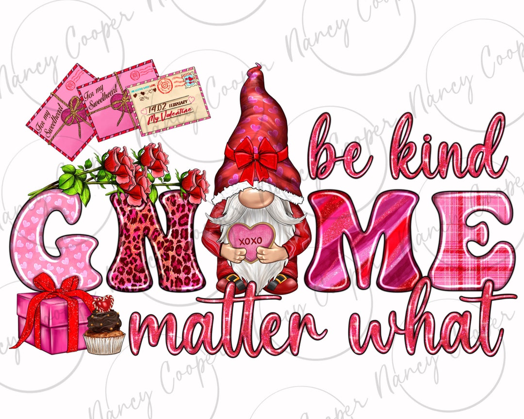 Be Kind Gnome Matter What Png Sublimation Design Download, Happy ...
