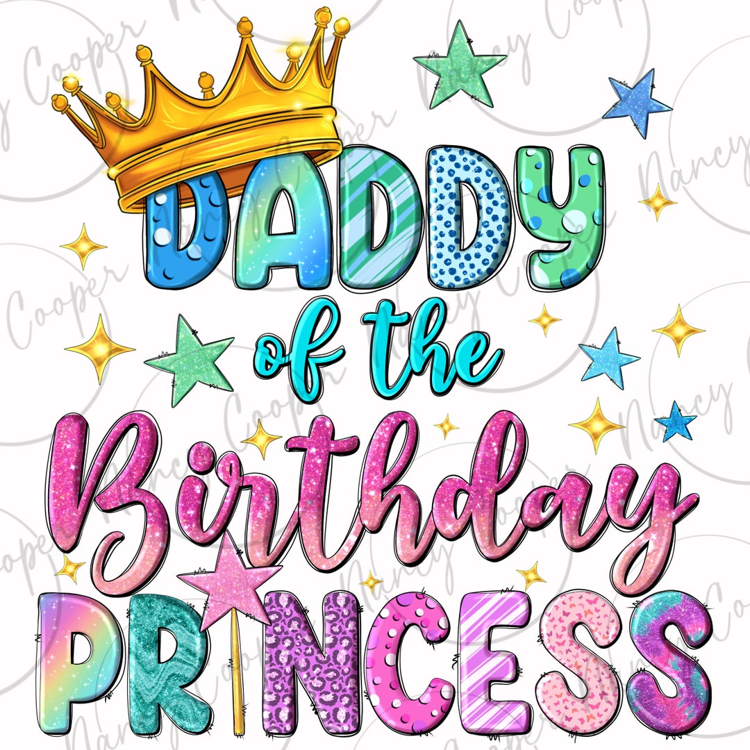 Daddy of the Birthday Princess Png Sublimation Design Download ...