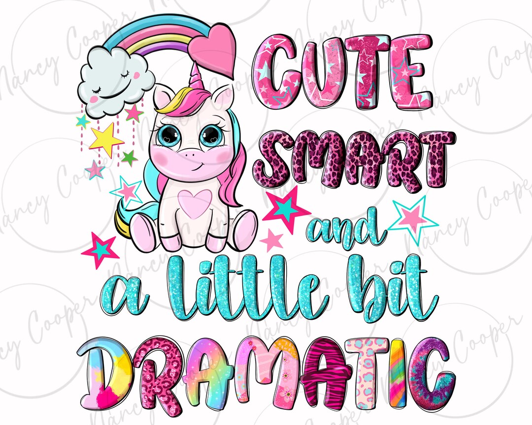 Cute Smart and Little Bit Dramatic With Unicorn Png Sublimation Design ...