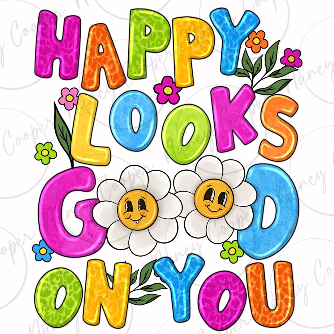 Happy Looks Good on You Png Sublimation Design Download, Hand Drawn ...