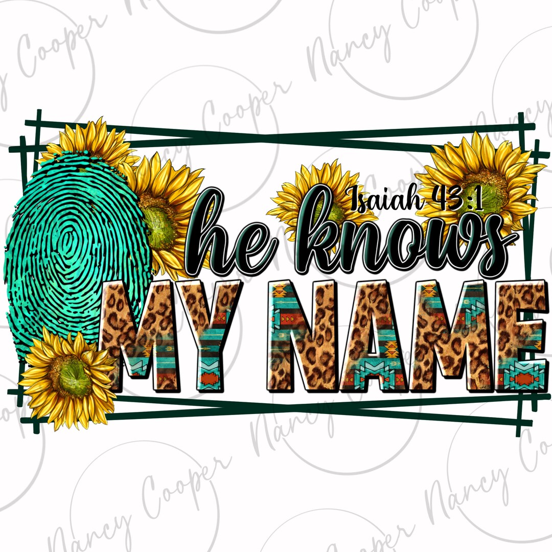 He Knows My Name Isaiah 43:1 Png Sublimation Design Download, Christian ...