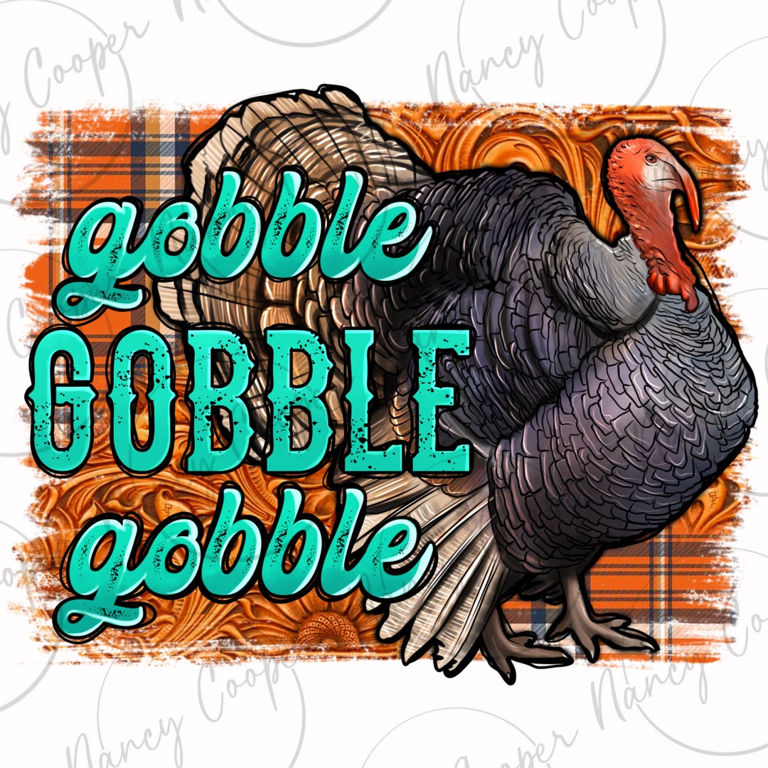 Thanksgiving Turkey Gobble Gobble Png Sublimation Design Download ...